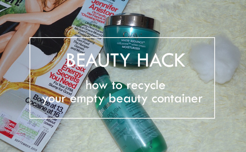 Beauty Hack: How to Recycle Empty Beauty Containers - For Urban Women ...