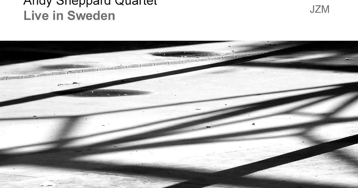 Musica degradata: Andy Sheppard Quartet - Live in Sweden (2016)