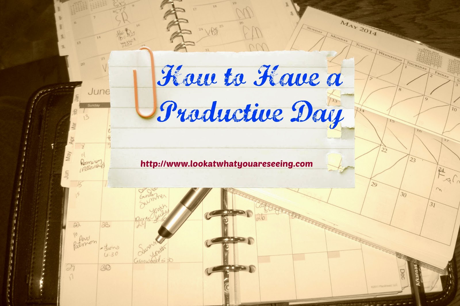 Look At What You Are Seeing: How to Have a Productive Day