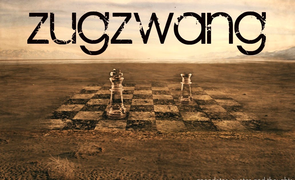 Letters From Exile: Zugzwang