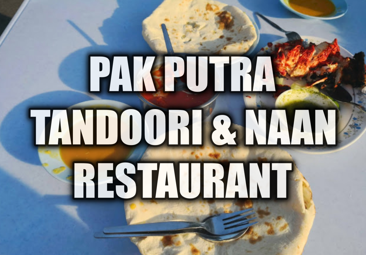 PAK PUTRA TANDOORI & NAAN RESTAURANT MELAKA - Hi5 the world