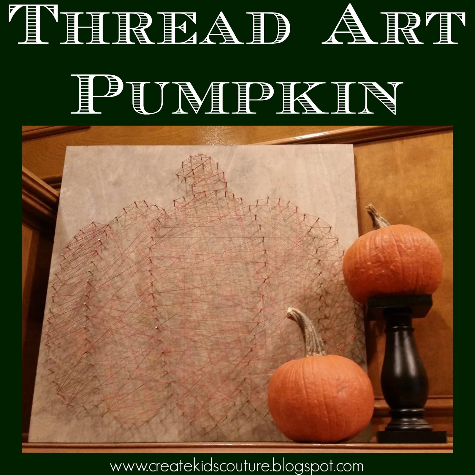 Create Kids Couture: Day 11: Thread Art Pumpkin