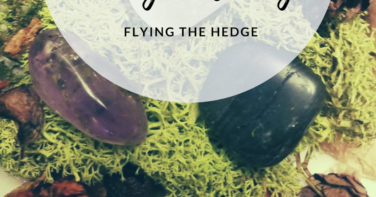 Flying the Hedge: 5 Crystals for Hedge Riding