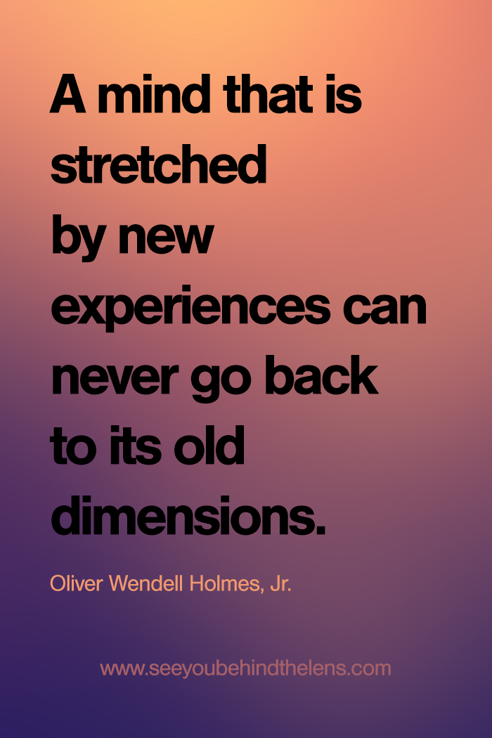 See You Behind the Lens... : Quote of the Day: A Mind Stretched...