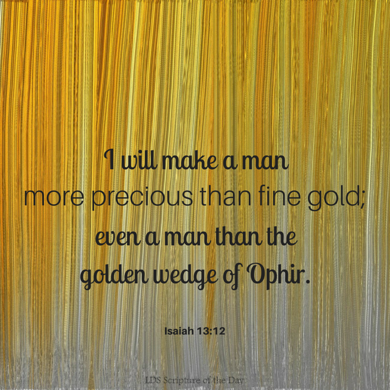 LDS Scripture of the Day: Isaiah 13:12