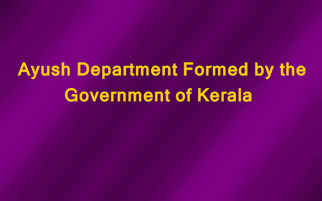 Ayush Department Formed by the Government of Kerala | LINSE DAVID