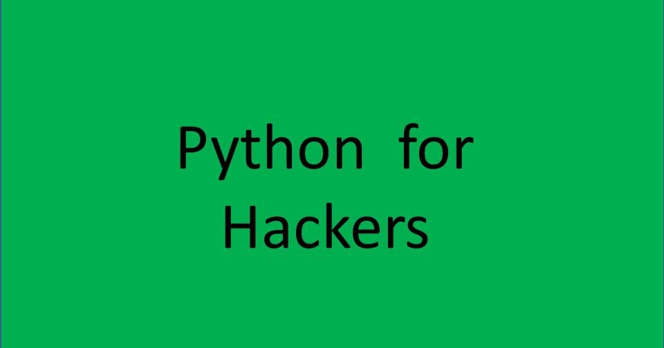 Why python is favourite of Hackers ? | Programming : Ethical Hacker Way