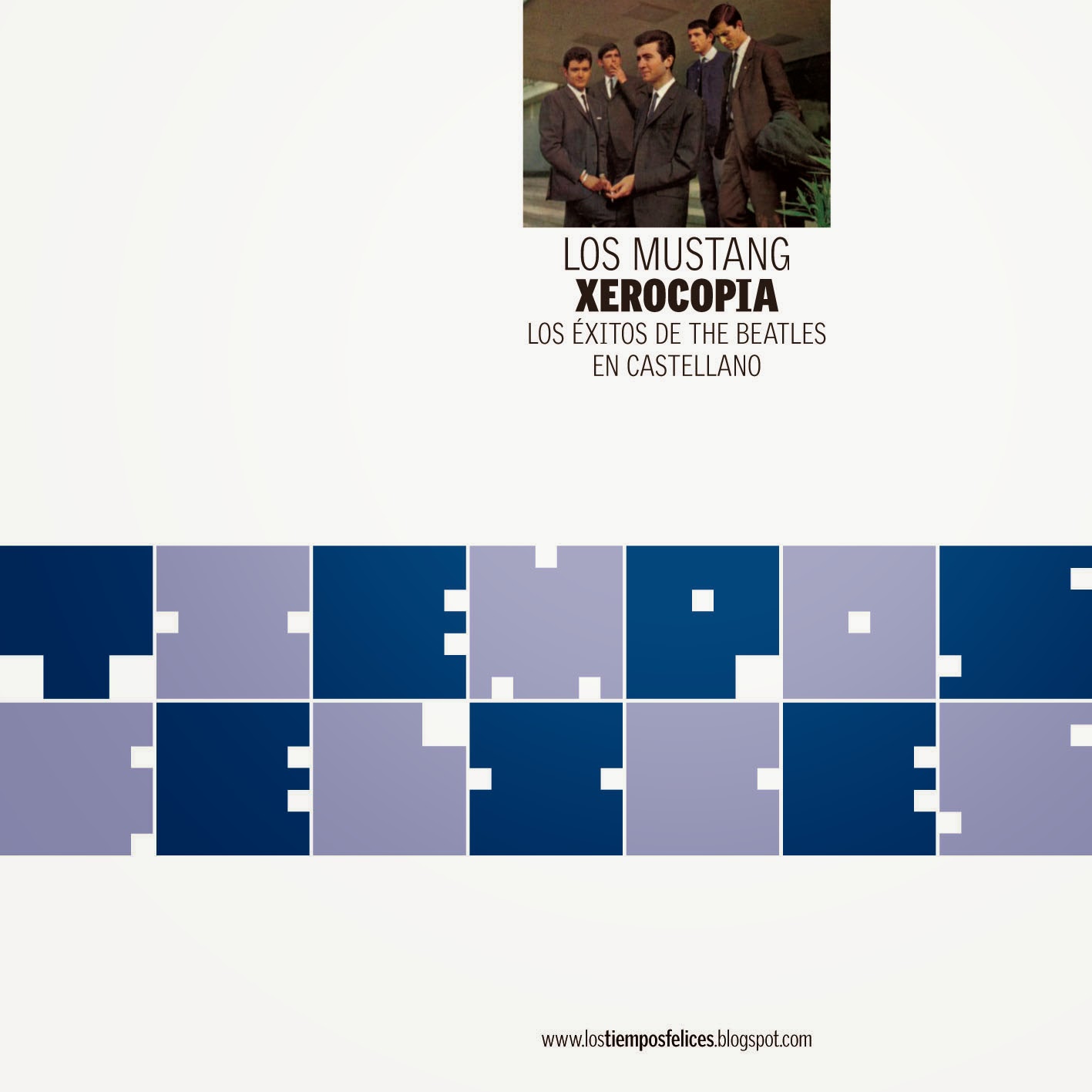 Tiempos Felices: Los Mustang / Xerocopia (Los éxitos de The Beatles en ...