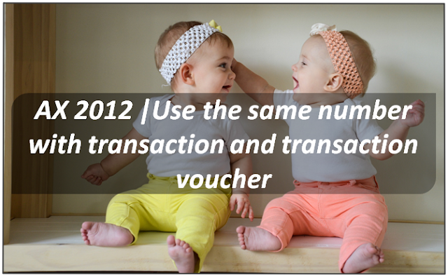 Dynamics AX Tips Use The Same Number With Transaction And Transaction dynamics-ax-tips-use-the-same-number-with-transaction-and-transaction