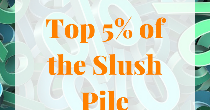 Write Wild: HOW TO BE AT THE TOP 5% OF THE SLUSH PILE