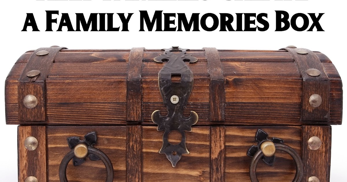 Help Families Create a Family Memories Box ~ RELEVANT CHILDREN'S MINISTRY