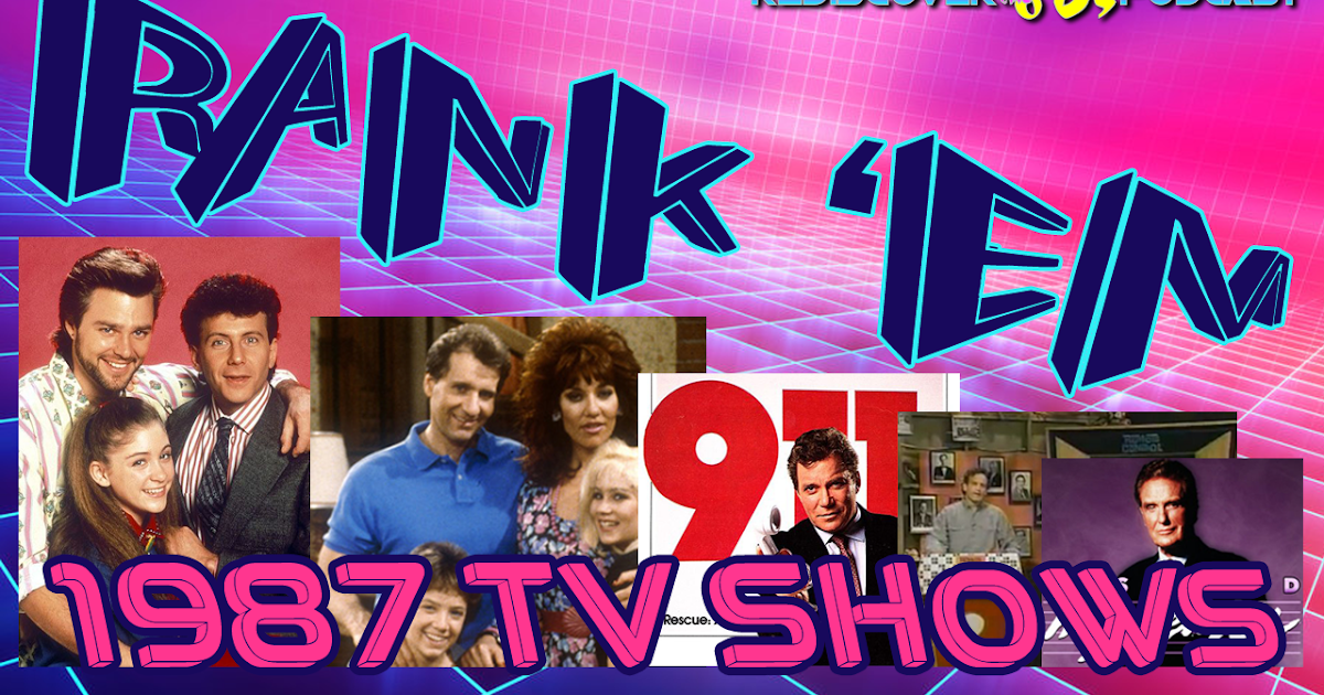 Rank 'Em: 1987 TV Shows | Rediscover the '80s