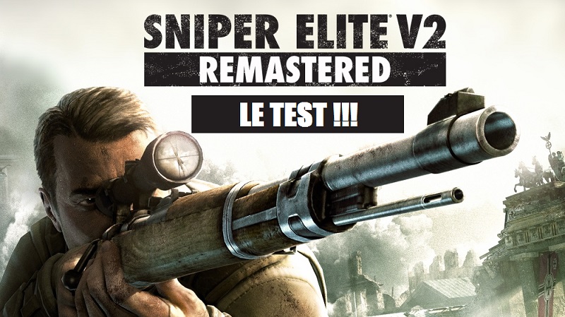 TEST : Sniper Elite V2 Remastered