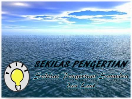 Sekilas Pengertian Samudra dan Laut | Sekilas Pengertian
