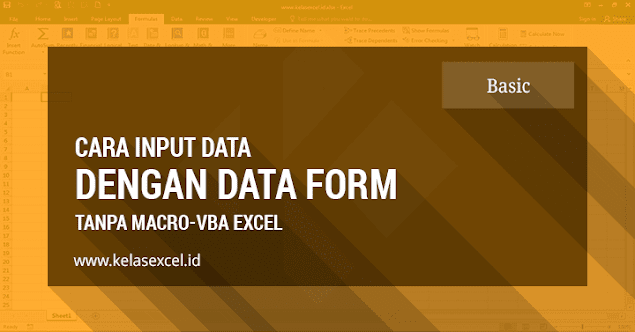 Cara Input Data Menggunakan Data Form Excel Tanpa Macro