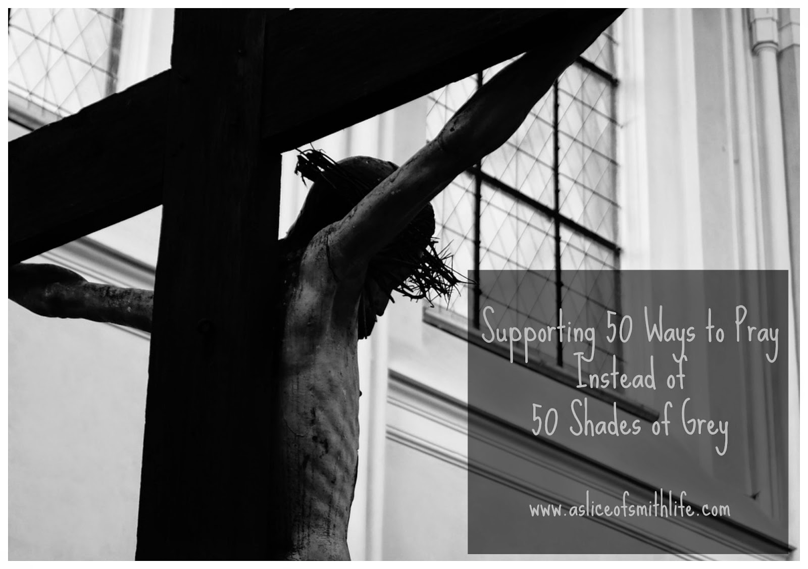 A Slice of Smith Life: Supporting 50 Ways to Pray Instead of 50 Shades ...