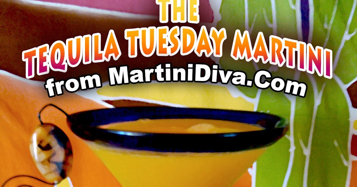 The MARTINI DIVA: TEQUILA TUESDAY MARTINI, A Tangerine Tequila Cocktail