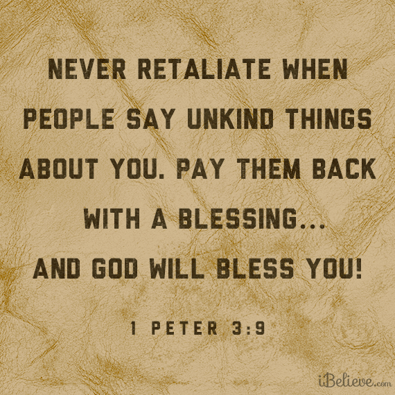 Never Retaliate when people say unkind things about you. Pay them back ...