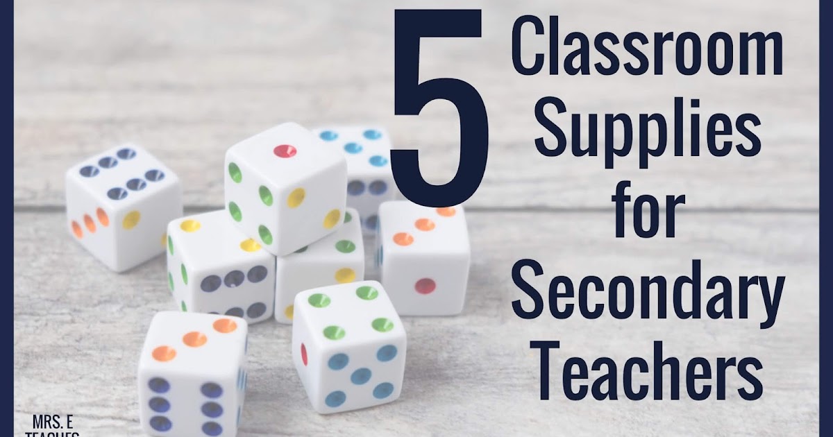 Top 5 Classroom Supplies for Secondary Teachers | Mrs. E Teaches Math