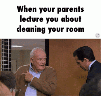 When your parents lecture you about celaning you room ~ Extra Funny Picture