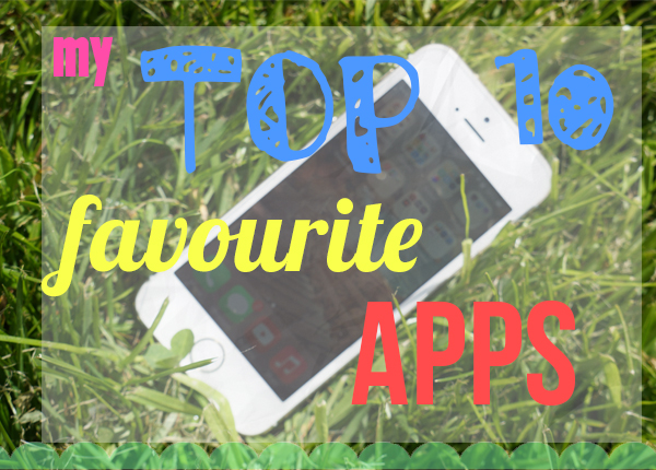 DaliRae: My Top Ten Favourite Apps