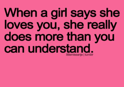 When a girl says she loves you, she really does more than you can ...