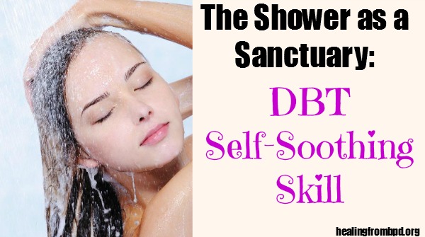 The Shower as a Sanctuary: DBT Self-Soothing Skill - Healing From ...