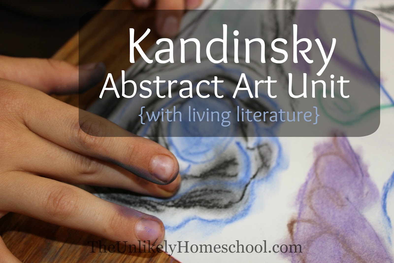 The Unlikely Homeschool: Kandinsky Abstract Art Unit {with living ...