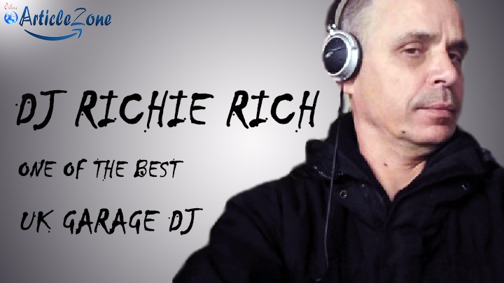 DJ Richie Rich one of the best UK garage DJ. - Online Article Zone