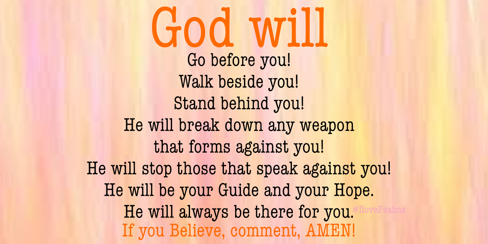 Have Faith God is beside you! Amen!