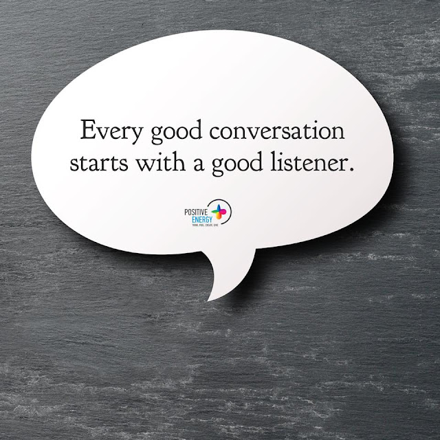Every good conversation starts with a good listener. - 101 QUOTES