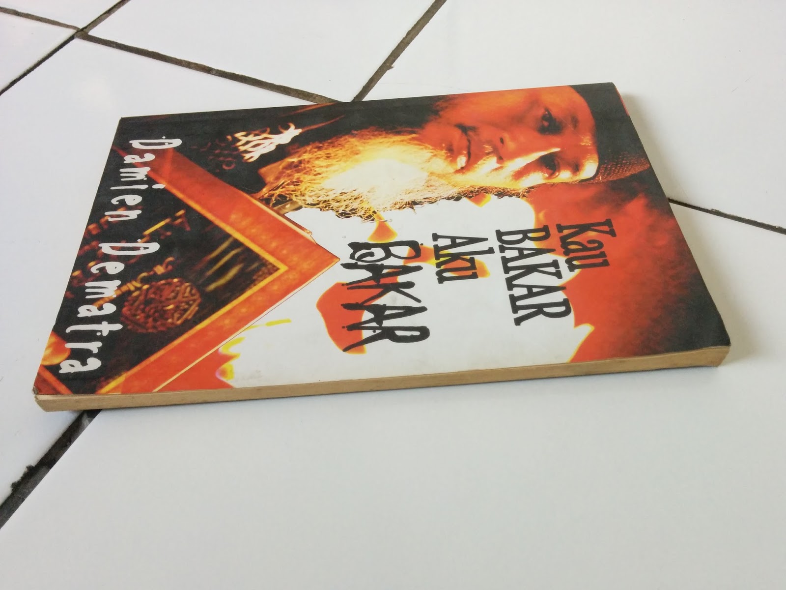 Kau Bakar, Aku Bakar (Based on True Story) | Aksiku Toko Buku Bekas Online