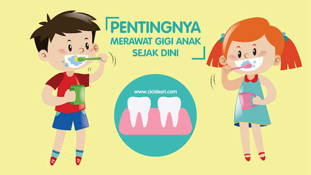 Pentingnya Merawat Gigi Anak Sejak Dini - Cicidesri