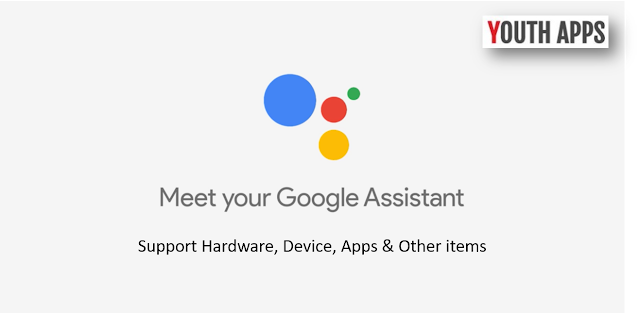 Google Assistant - Support Hardware, Device, Apps & Other items - Youth ...