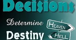 Your Experience Your Living: DECISIONS DETERMINE DESTINY PART ONE