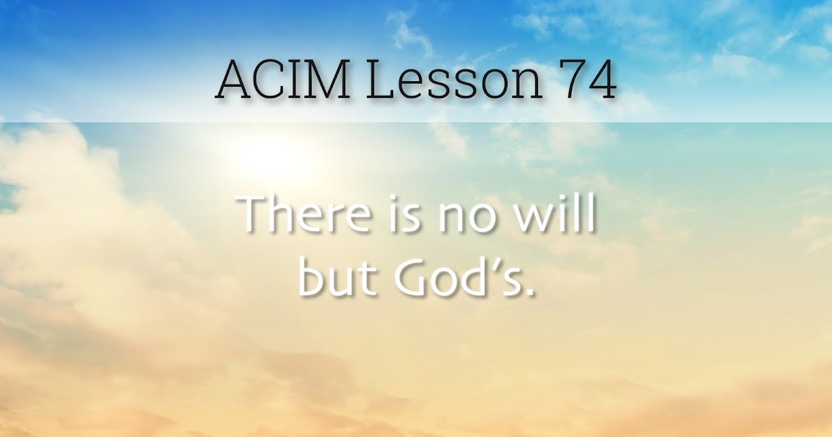 Miracle Life: ACIM Workbook Lesson 74