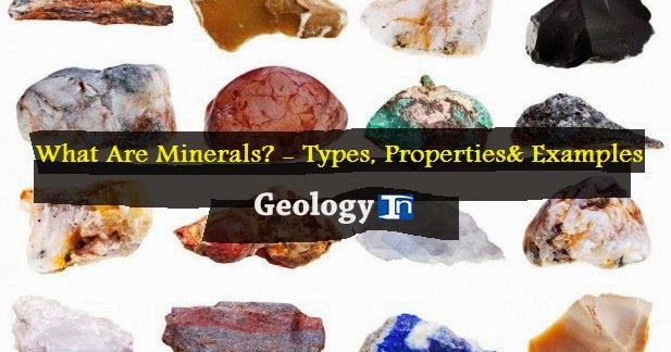 Minerals: Types, Properties, and Examples (With Images) | Geology In