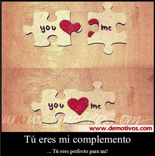 Desmotivaciones de Amor: Tú Eres mi Complemento!!