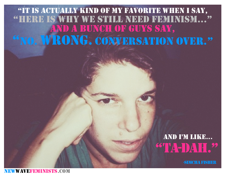 New Wave Feminists: Simcha Fisher Rocks My World.