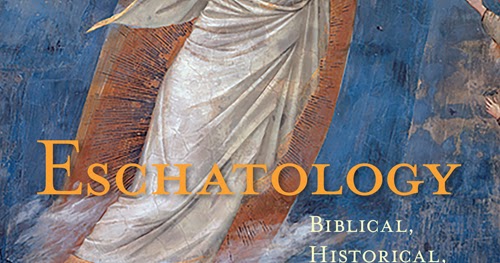 BibleX: Review of Eschatology: Biblical, Historical, and Practical ...