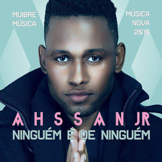 Ahssan Junior - Ninguém é de Ninguém [Mafu Songs] #Exclusivo - Best ...