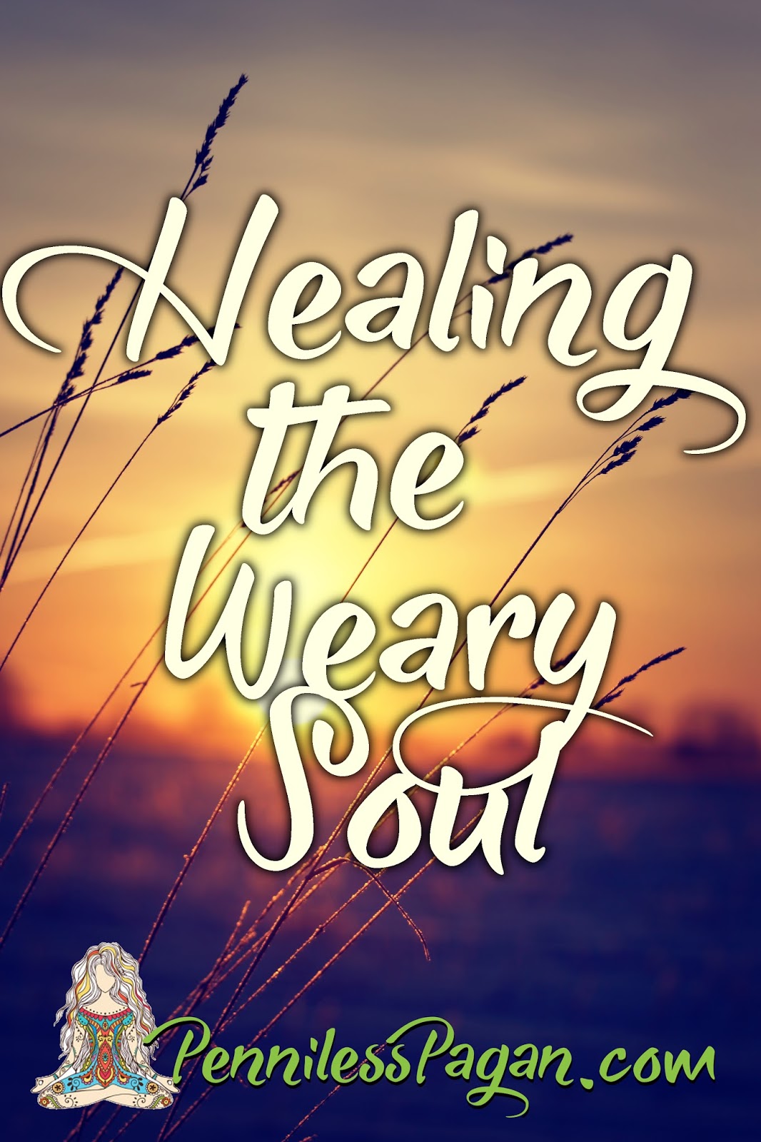 Penniless Pagan: Healing the Weary Soul