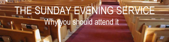 The Protestant Standard: The Sunday evening service and why you should ...