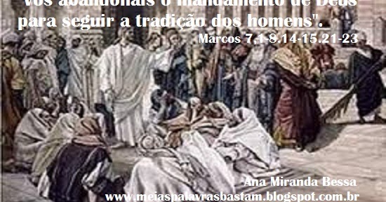 PALAVRA DE DEUS: MARCOS 7,1-8.14-15.21-23 : 'OUVINTES E PRATICANTES DA ...