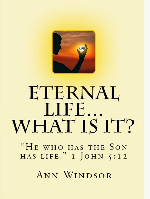 Ann Windsor Publications: "Eternal Life - What Is It?"