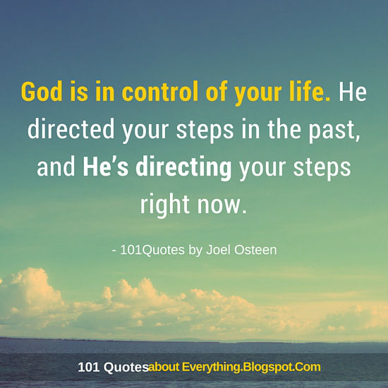 God is in control of your life - Joel Osteen Quote - 101 QUOTES