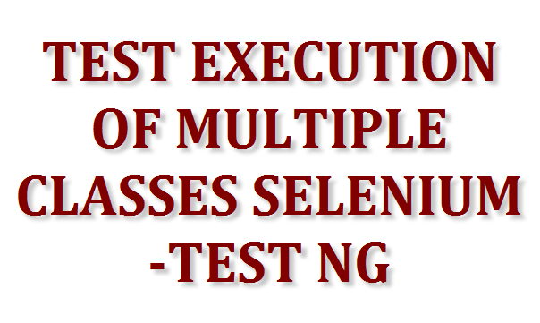 Testng Xml Example To Execute Multiple Classes