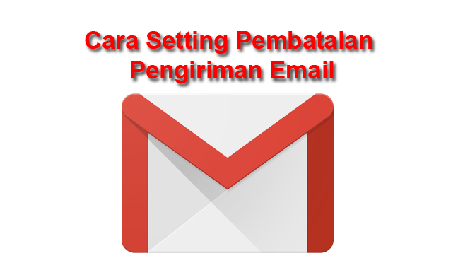 Cara Setting Penghapusan Pengiriman Email Di Gmail Game Enteng cara-setting-penghapusan-pengiriman-email-di-gmail-game-enteng
