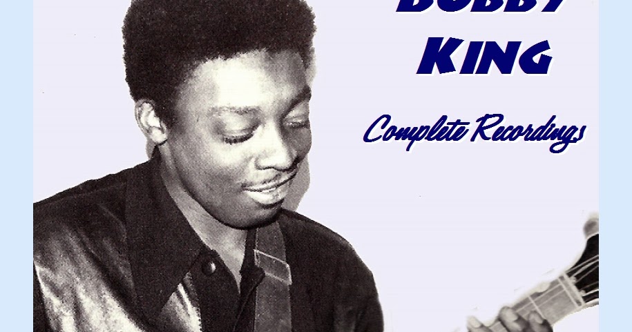 Don't Ask Me ... I Don't Know: Bobby King - Complete Recordings (re-post)