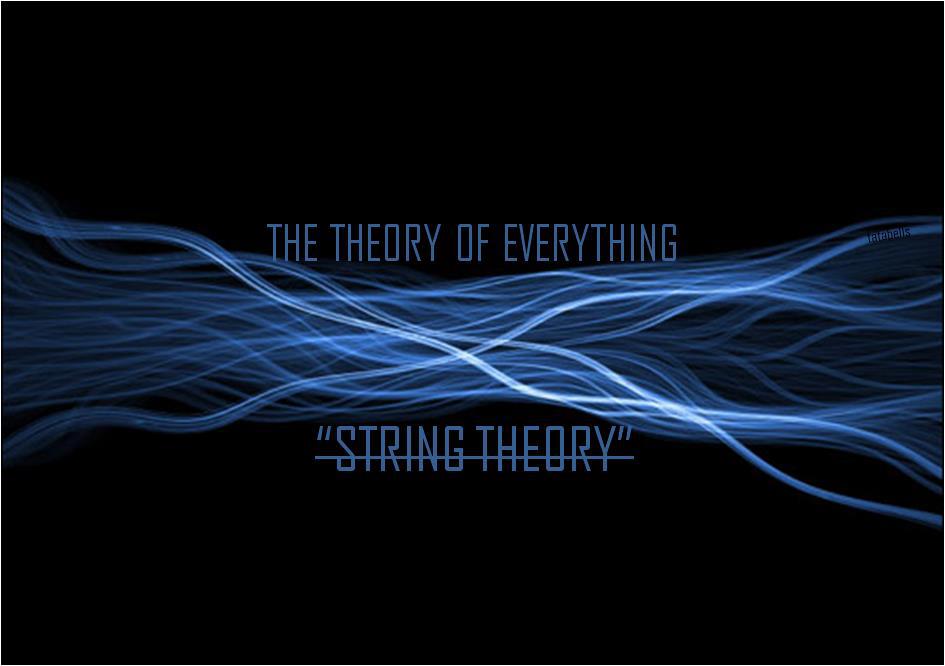 Interesting Stuffs: Theory of Everything Part II "The String Theory"